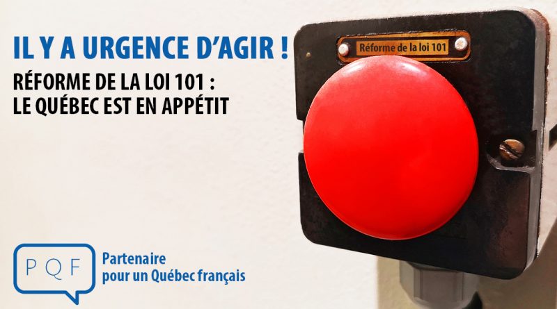 IL Y A URGENCE D’AGIR ! RÉFORME DE LA LOI 101 : LE QUÉBEC EST EN ...